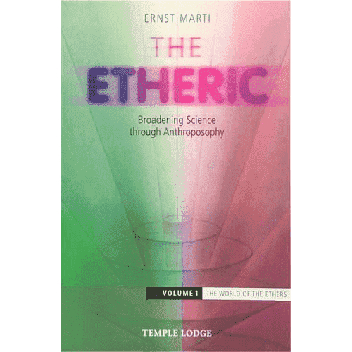 The Etheric: The World of Ethers & Formative Forces by Ernst Marti