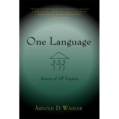 One Language: Source of All Tongues by Dr. Arnold Dwight Wadler