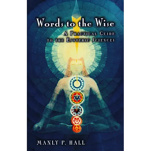 Words to the Wise: A Practical Guide to the Esoteric Sciences