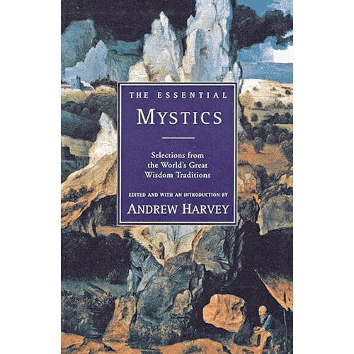 The Essential Mystics by Andrew Harvey