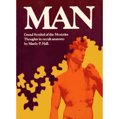 Man, The Grand Symbol of the Mysteries by Manly P. Hall