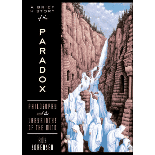 A Brief History of the Paradox: Philosophy and Labyrinths of the Mind