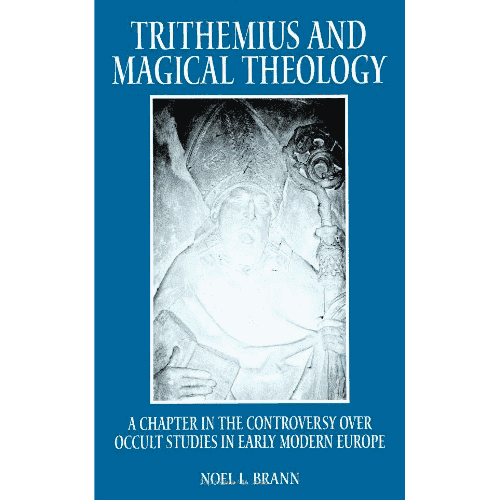Trithemius and Magical Theology by Noel L. Brann