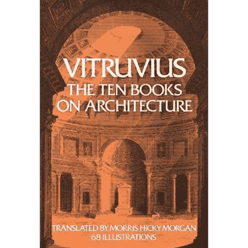 The Ten Books on Architecture by Vitruvius